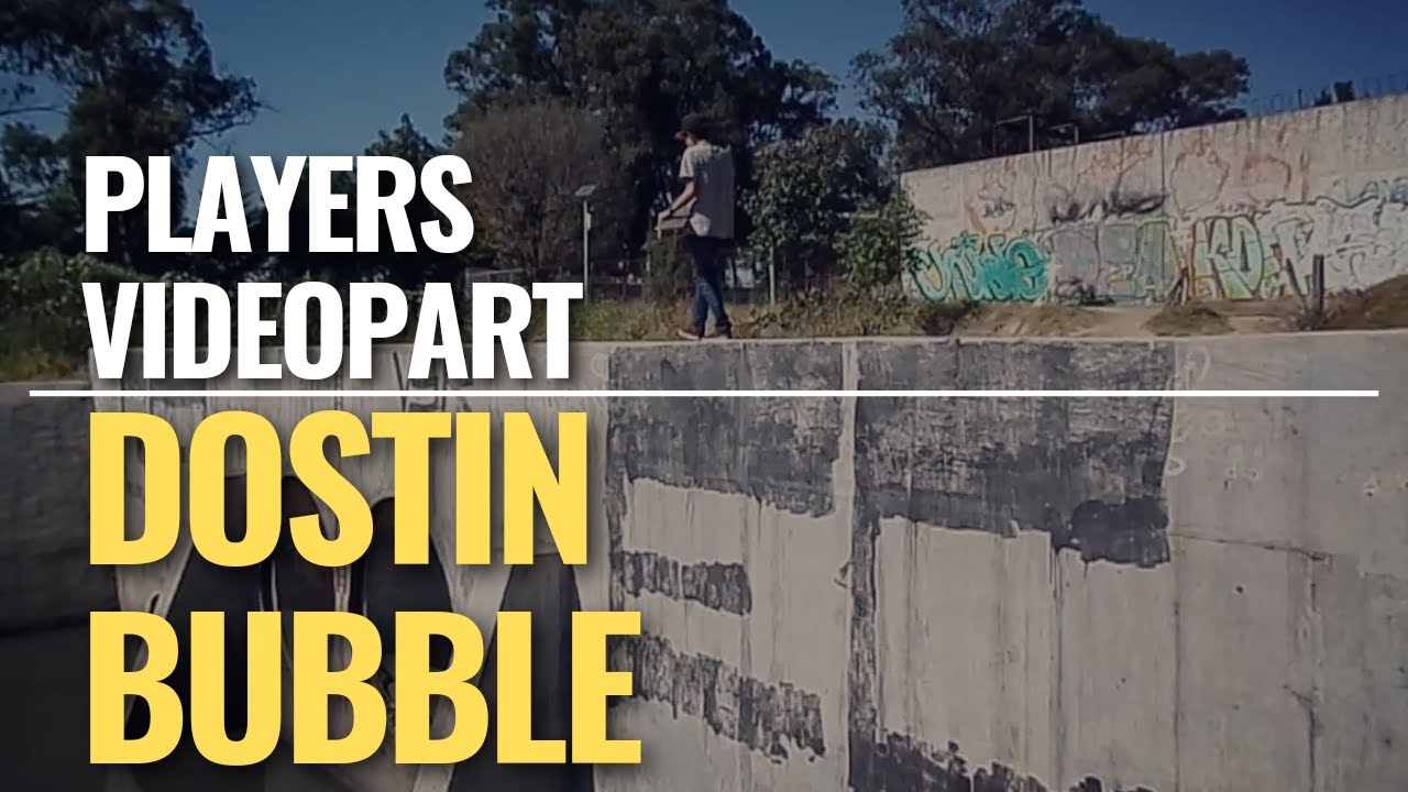 Dostin Bubble - PLAYERS (VIDEO PART) - YouTube