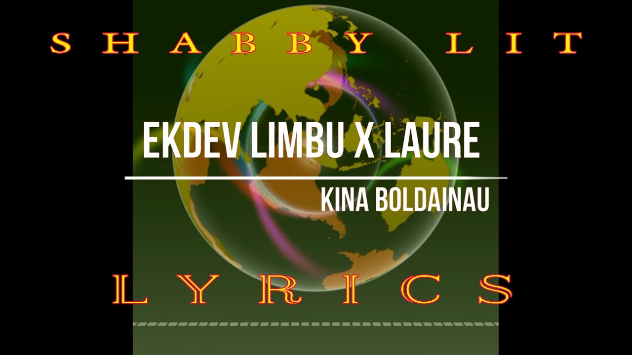 Ekdev Limbu Ft. Laure - Kina Boldainau || Lyric Video || Shabby Lit ...