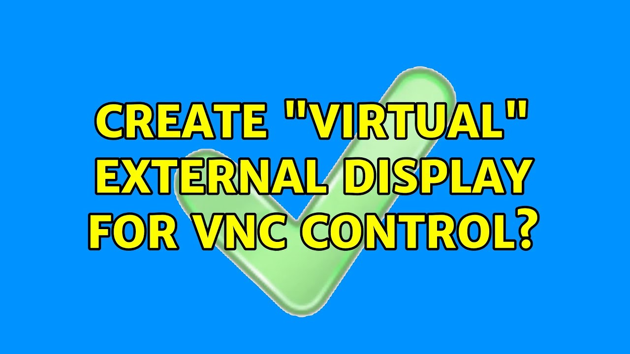 Create "virtual" external display for VNC control? - YouTube
