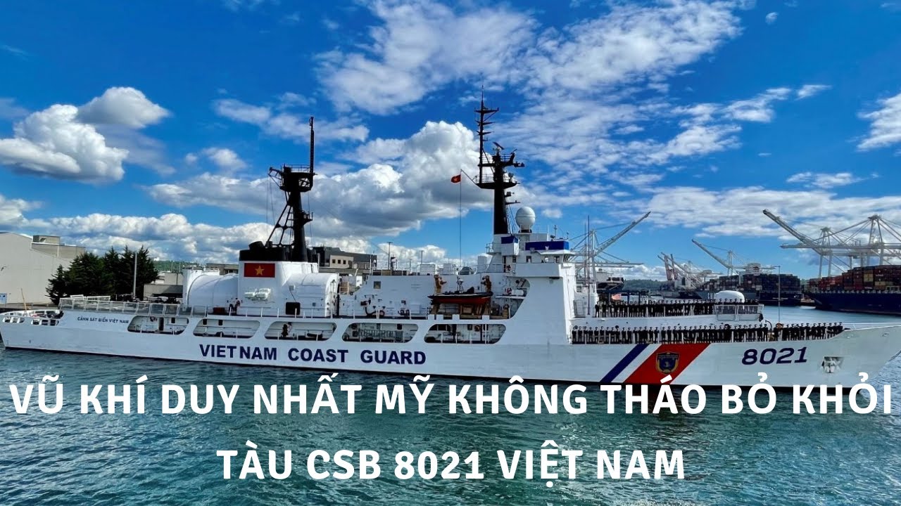 Vũ khí duy nhất Mỹ không tháo bỏ khỏi tàu CSB 8021 Việt Nam | Tin Quân ...