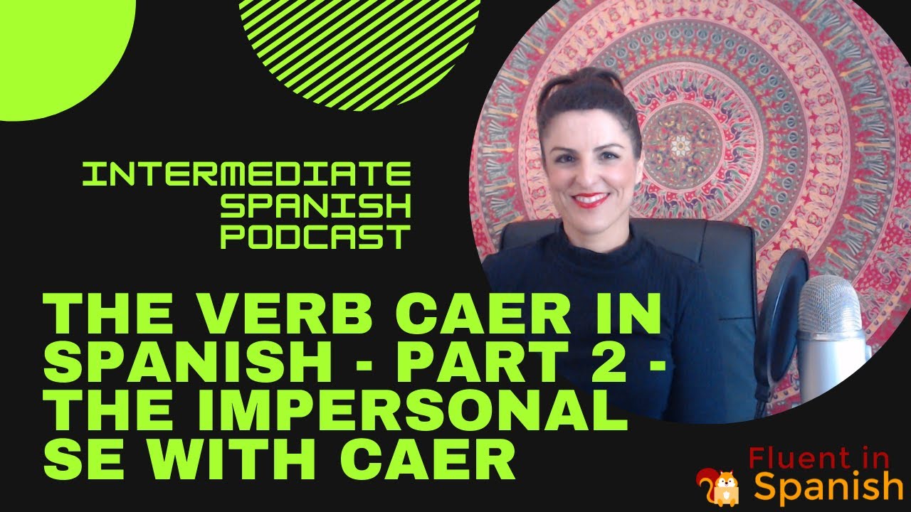 The Verb Caer in Spanish - Part 2 🔸 The Impersonal Se with Caer 🔸 ...