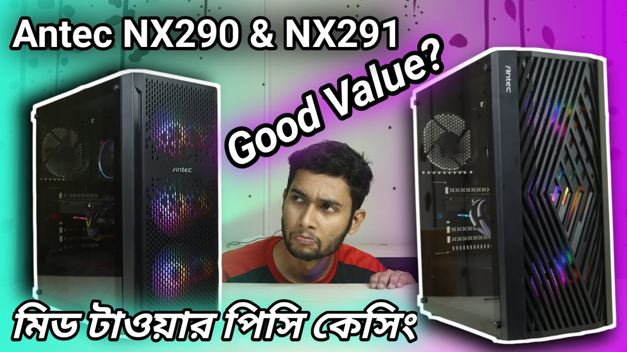 Antec NX290 & NX291 Gaming PC Case Bangla Review | ভ্যালু ফর মানি গেমিং পিসি কেসিং! Hardware ...
