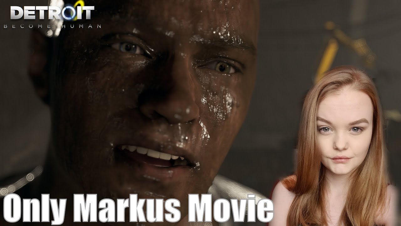 ONLY MARKUS MOVIE! Detroit Become Human 😃 - YouTube