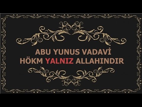 Abu Yunus Vadavi - Hökm yalniz ALLAHINDIR !!!
