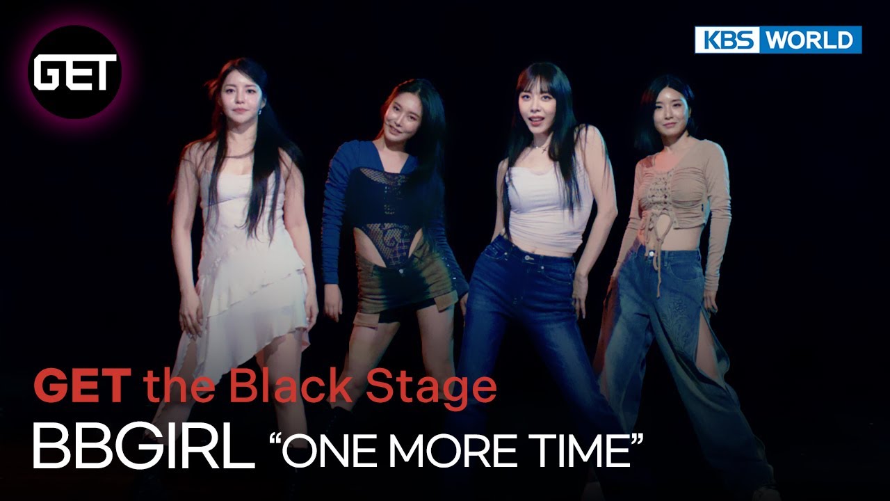 [4K] BBGIRL “ONE MORE TIME” [GET the Black Stage] | KBS WORLD TV - YouTube