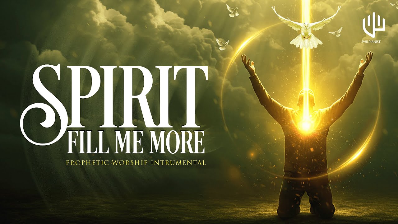 Holyspirit Fill me More - Prophetic Worship Instrumental - Deep Soaking ...