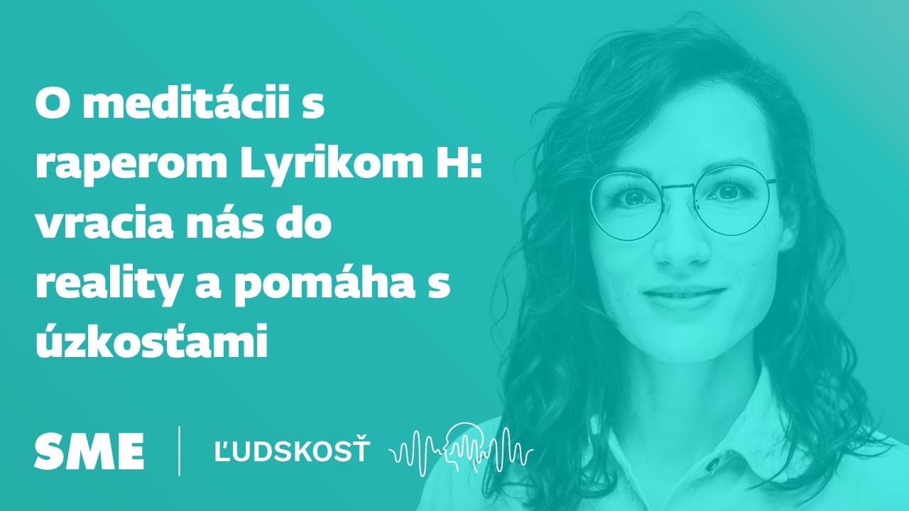 O meditácii s raperom Lyrikom H: vracia nás do reality a pomáha s ...