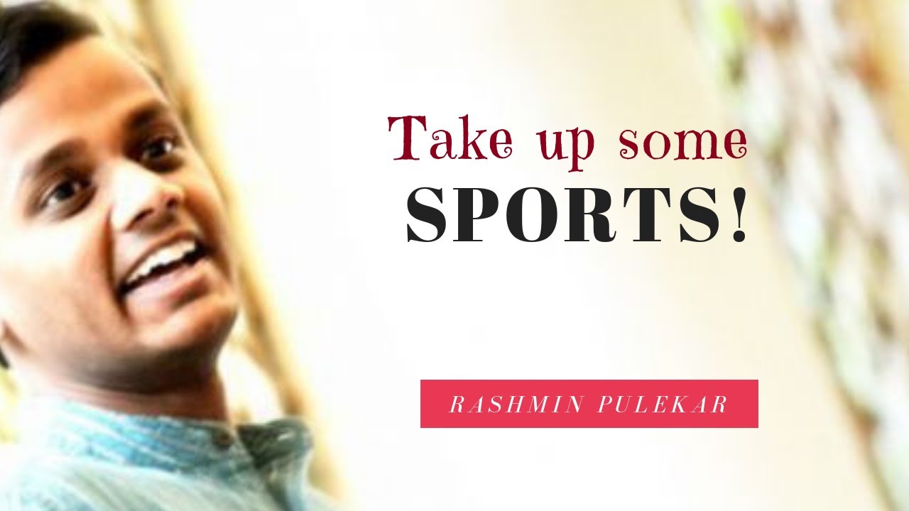 Take up some sports | Rashmin Pulekar - YouTube