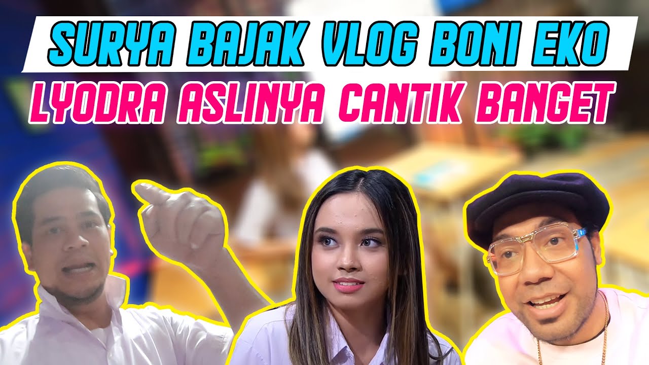 DI BALIK LAYAR - SURYA BAJAK VLOG BONI EKO, ADA LYODRA TERNYATA ASLINYA ...