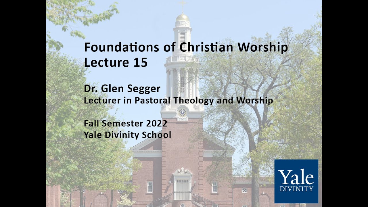 Foundations of Christian Worship, Lecture 15 - YouTube