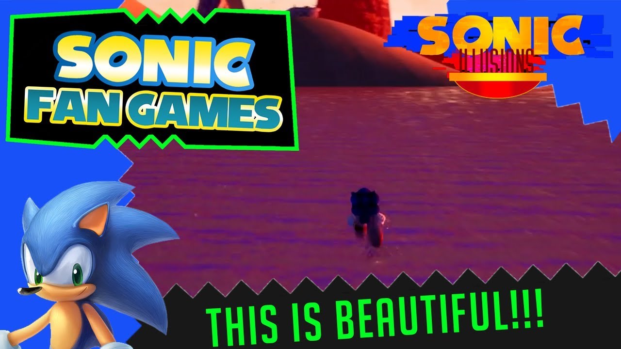 THIS IS BEAUTIFUL - SONIC ILLUSIONS - SONIC FANGAMES - YouTube