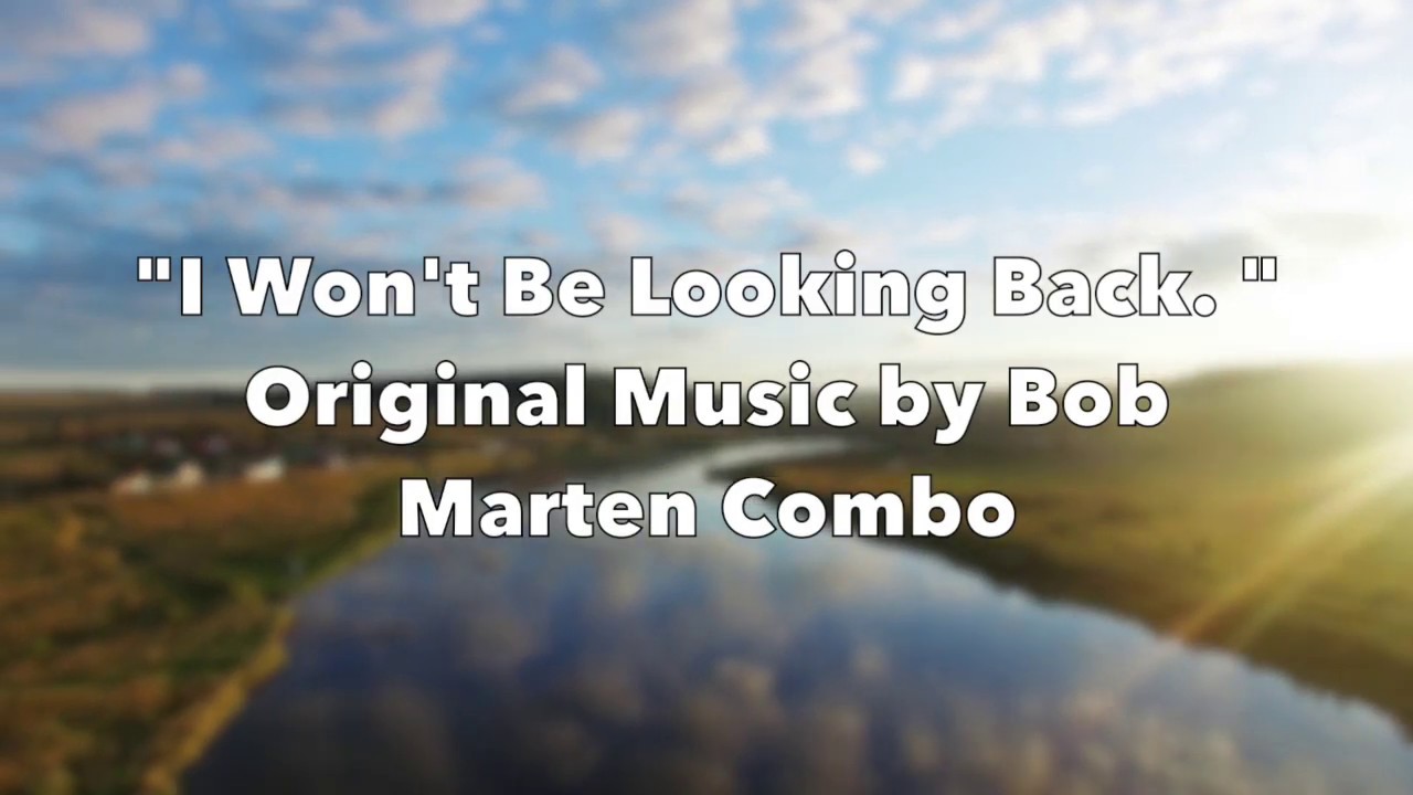 "I Won't Be Looking Back" New Music by Bob Marten - YouTube