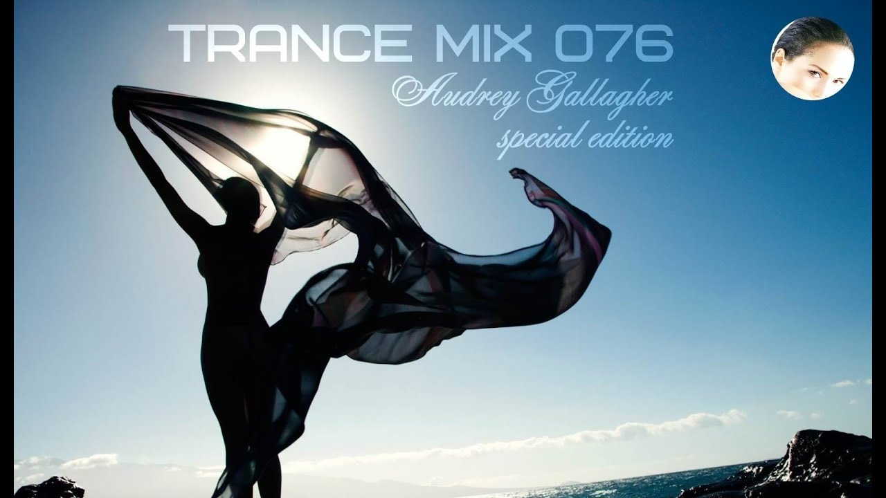 Trance Mix 076 (Audrey Gallagher Sp. Ed.) - YouTube
