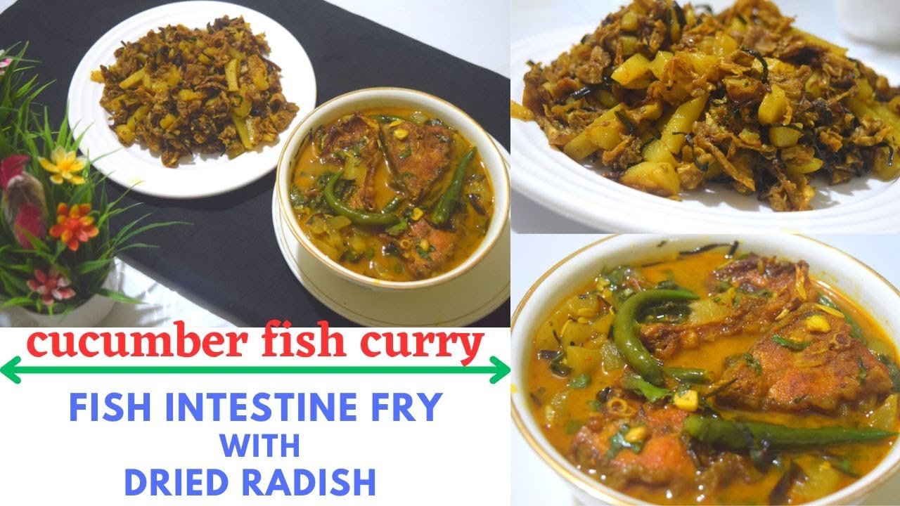 Cucumber fish curry Manipuri style Fish intestine fry | Thabi nga ...