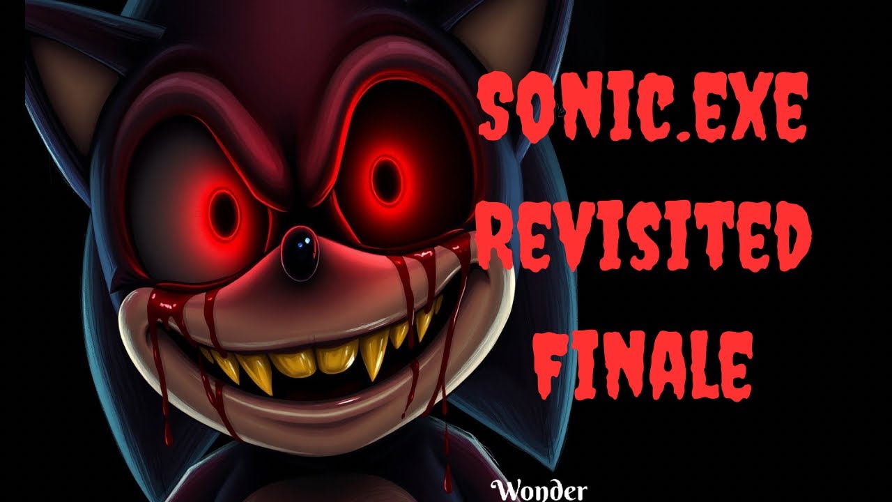 Sonic.exe Revisited Finale| Fanmade Creepypasta - YouTube