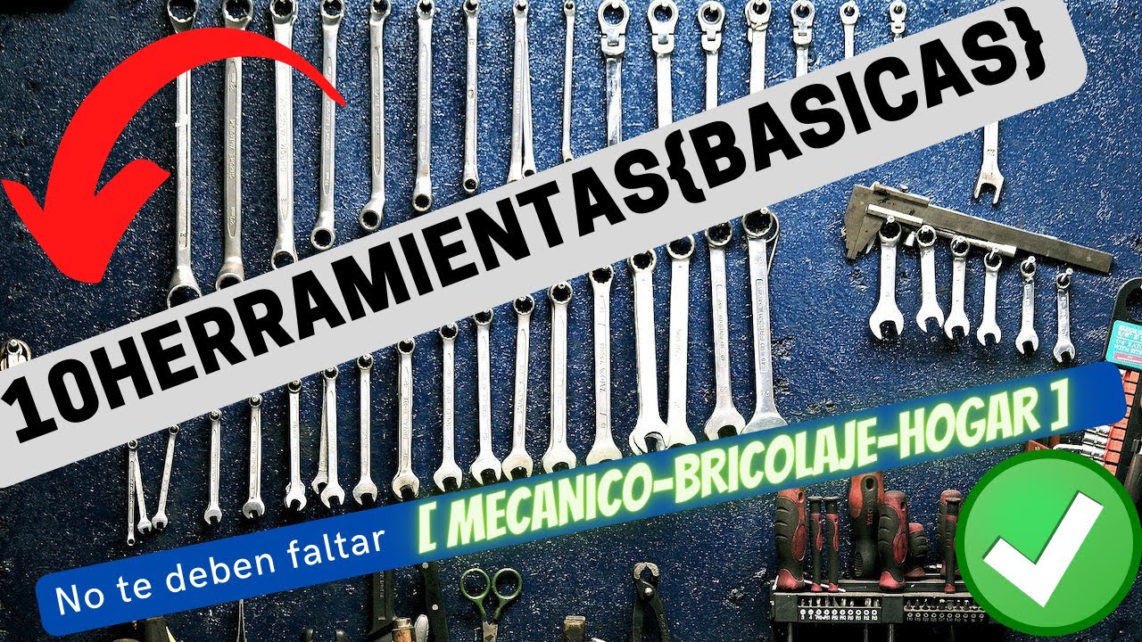 10 HERRAMIENTAS{Básicas}no te deben faltar[MECÁNICA; Industrial, Automotriz, Bricolaje, Hogar ...