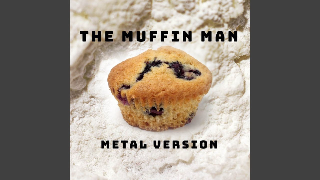 The Muffin Man (Metal Version) - YouTube Music