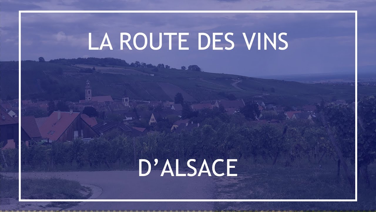 La Route des Vins d'Alsace - Reportage Histoire & Patrimoine - YouTube
