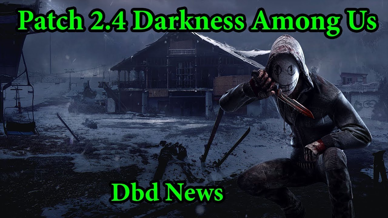 Patch 2.4 Darkness Among Us | Dbd News - YouTube