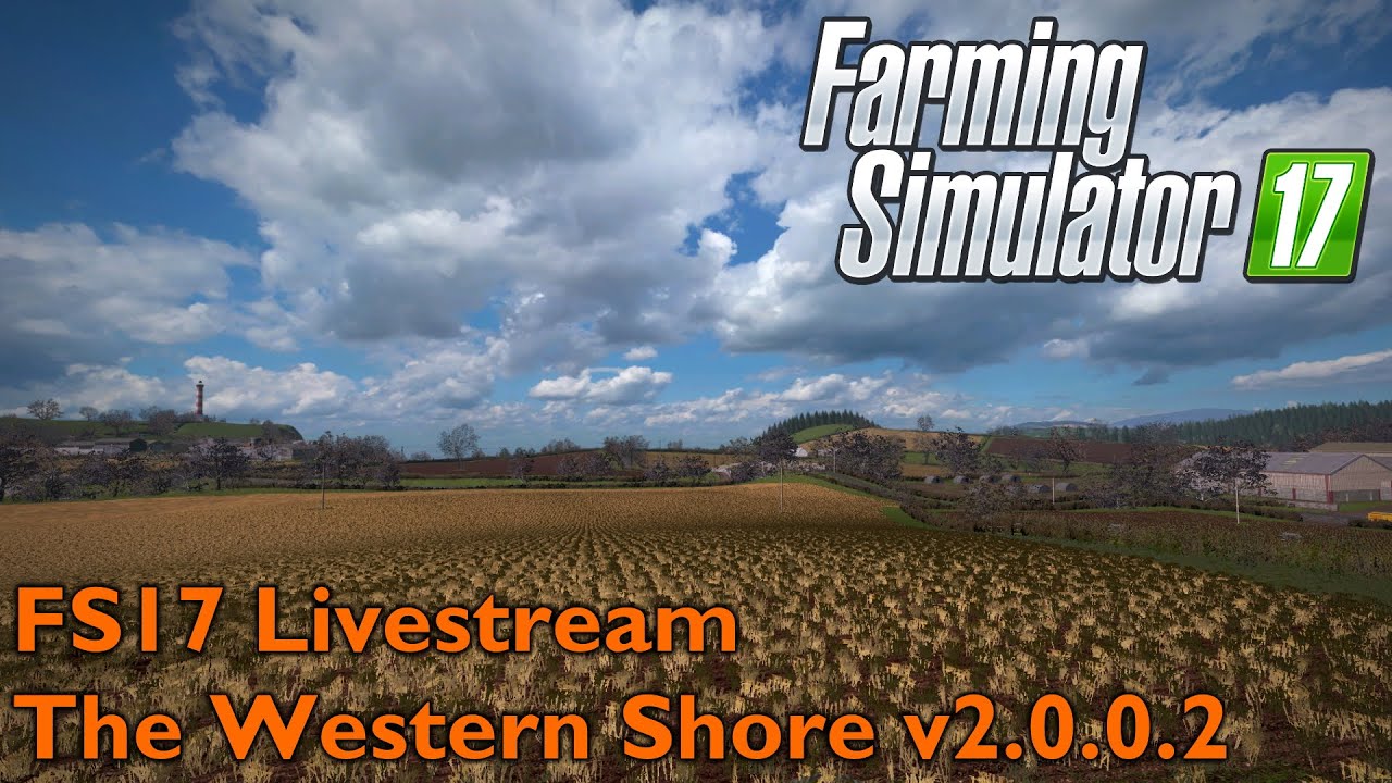 FS17 Livestream - The Western Shore v2.0.0.2 First Look + Gameplay ...
