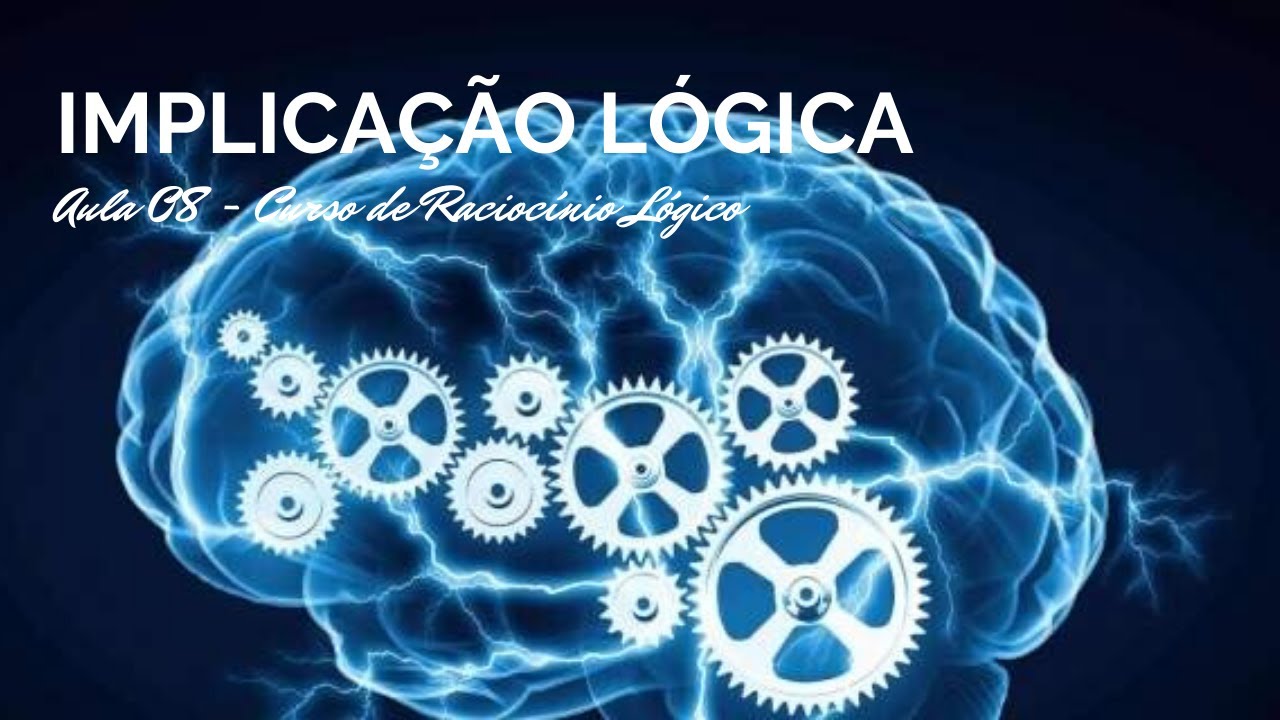 Implicação Lógica - Aula 08 - Curso de Raciocínio Lógico - YouTube