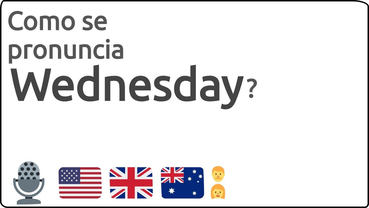 Como se pronuncia Wednesday en ingles 🇺🇸 🇬🇧 🇦🇺 - YouTube