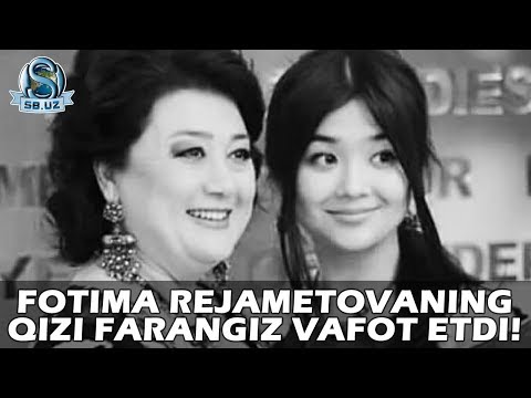 Fotima Rejametovaning qizi Farangiz vafot etdi!
