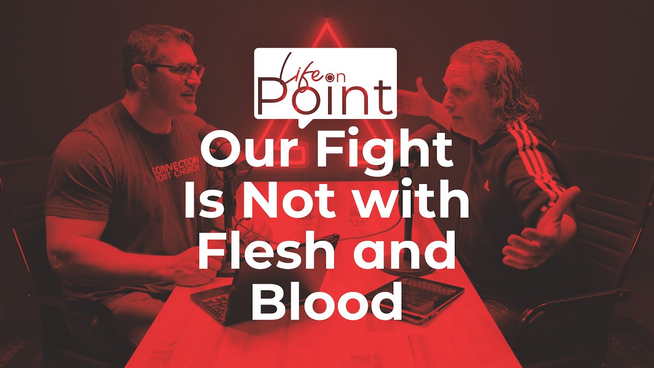 Our Fight Is Not with Flesh and Blood | Life on Point #7 - YouTube