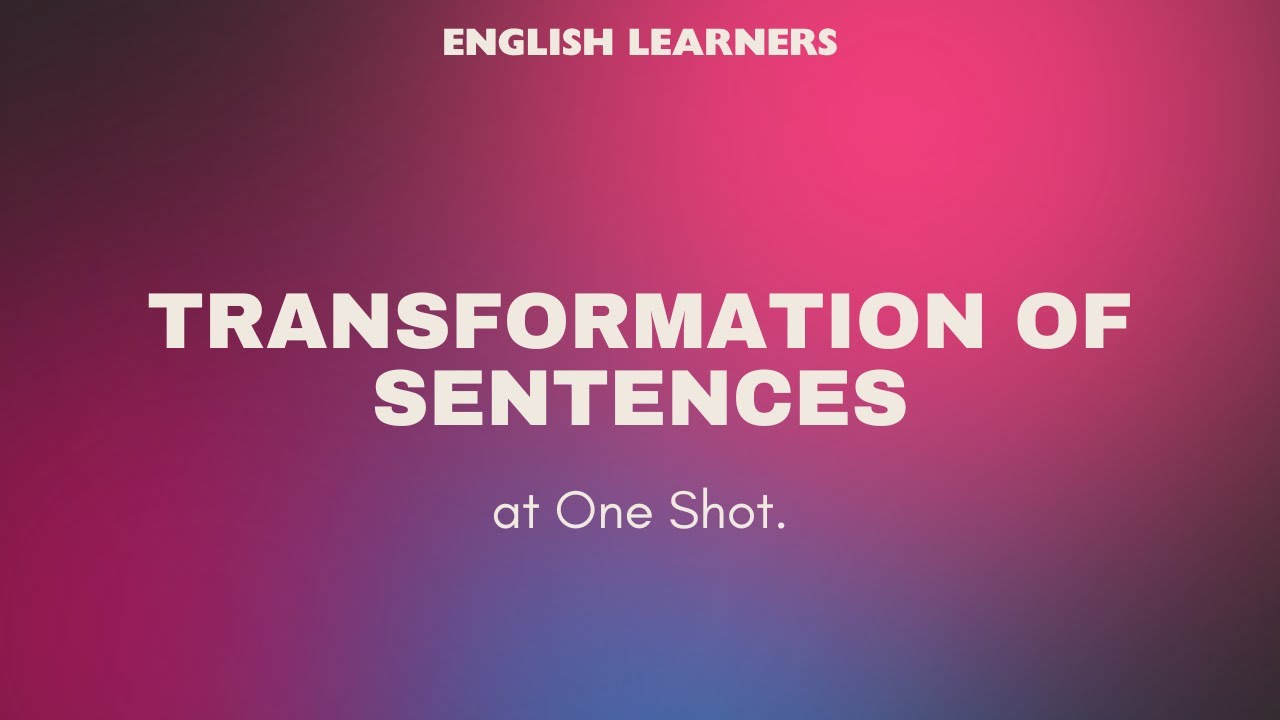Transformation Of Sentences | One Shot Exam Revision | English Learners ...