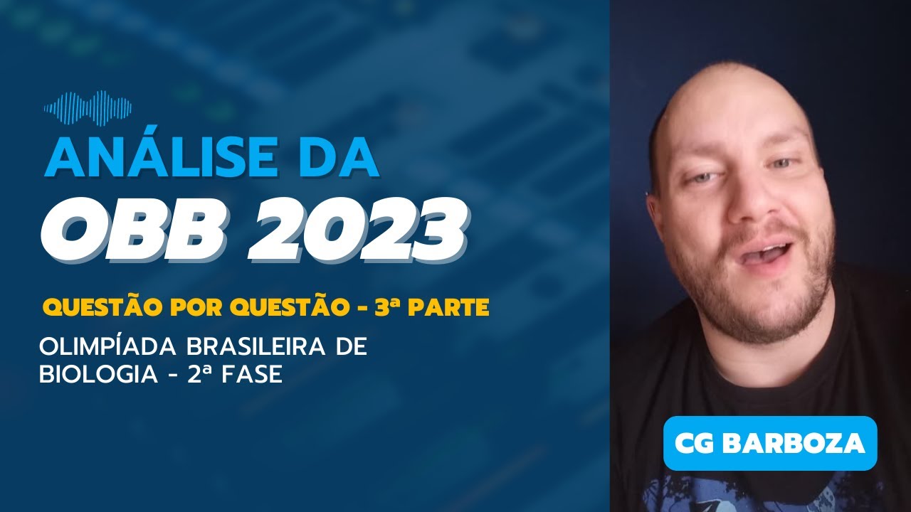 OBB 2ª fase de 2023 - Olimpíada Brasileira de Biologia - Parte III - CG ...