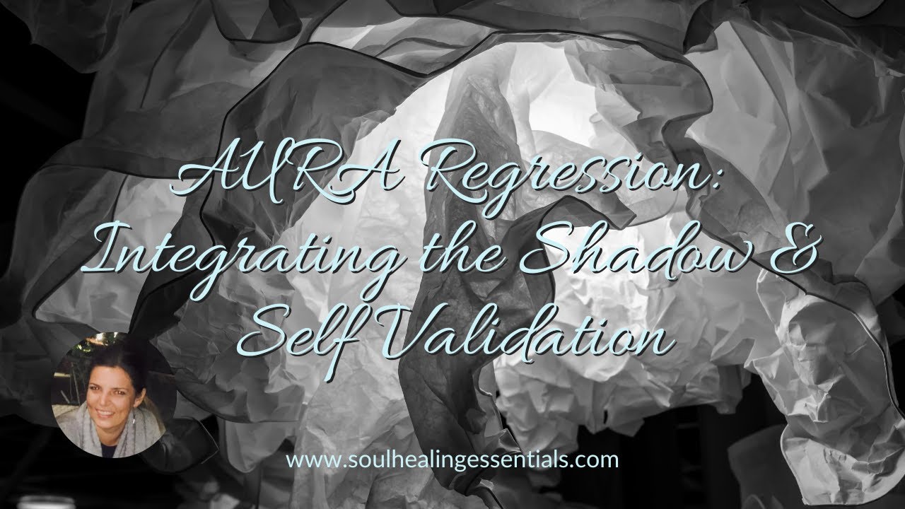 AURA session: Integrating the Shadow & Self Validation - YouTube