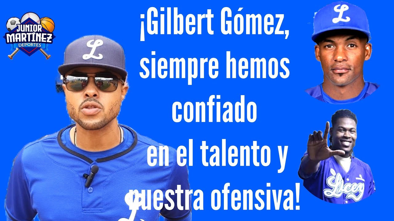 ¡Gilbert Gómez, siempre hemos confiado en el talento y nuestra ofensiva ...