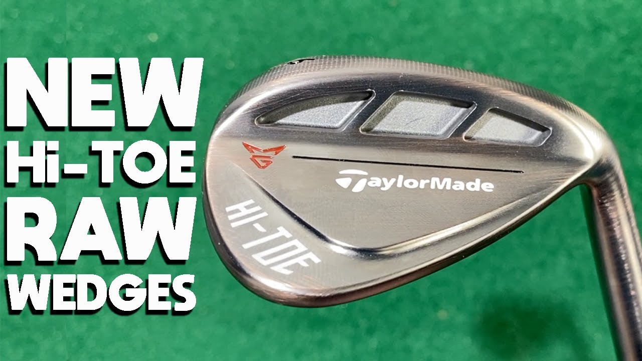 TAYLORMADE'S BEST EVER WEDGES - NEW TAYLORMADE HI-TOE RAW WEDGES - YouTube