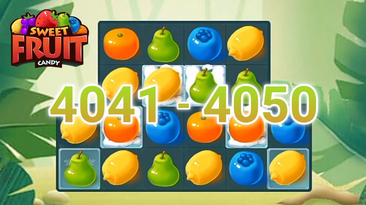sweet fruit candy game, level 4041 to 4050 - YouTube