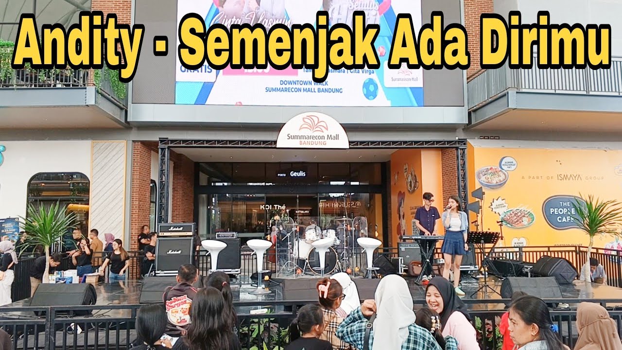 Andity - Semenjak Ada Dirimu | Cover at Summarecon Mall Bandung ...