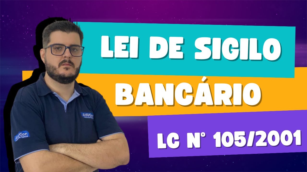 🔴 Sigilo Bancário - Lei Complementar n° 105/2001 - Conhecimentos ...