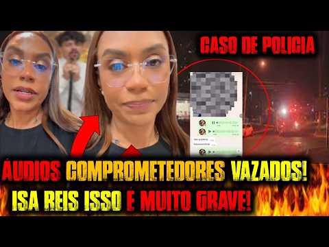 ÁUDIOS GRAVÍSSIMOS!!  A VERDADE ISA REIS....