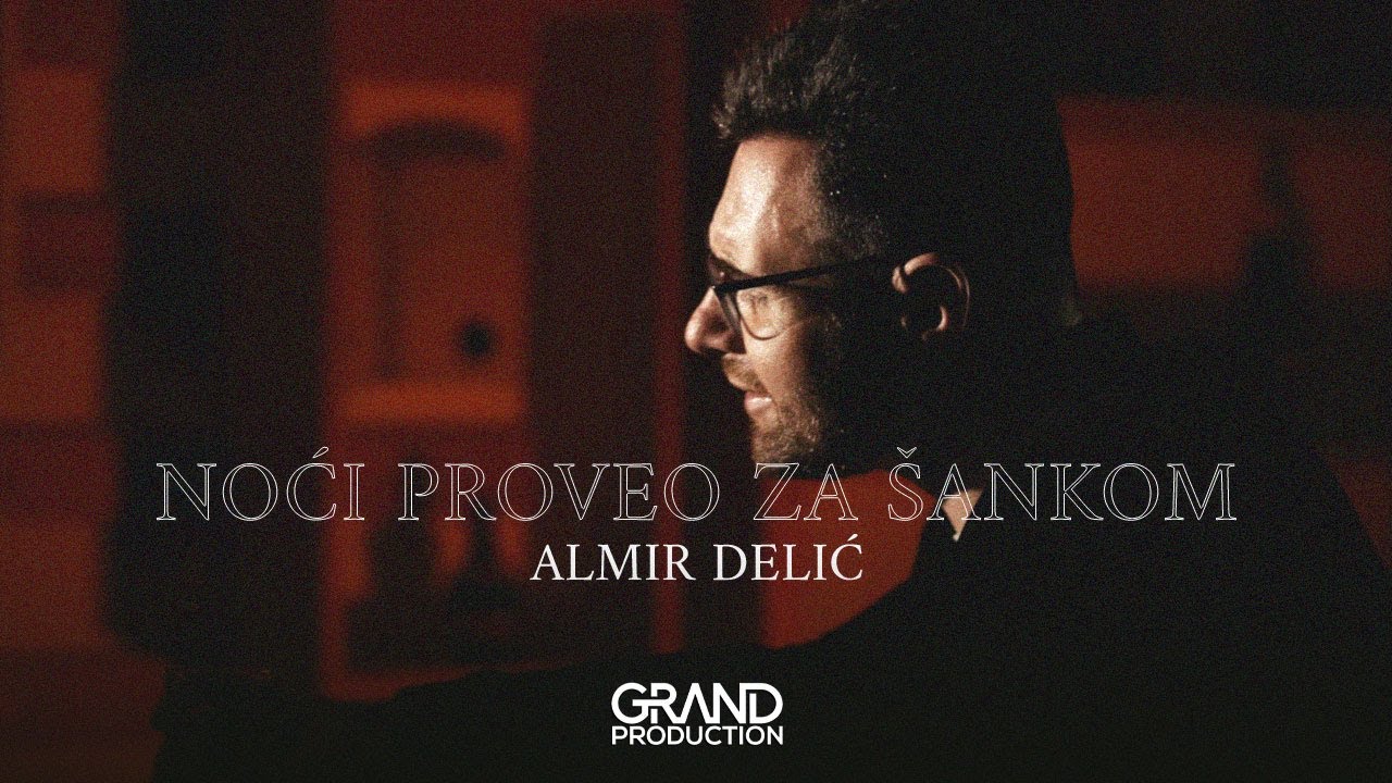 Almir Delic - NOCI PROVEO ZA SANKOM - (Official Video 2023) - YouTube