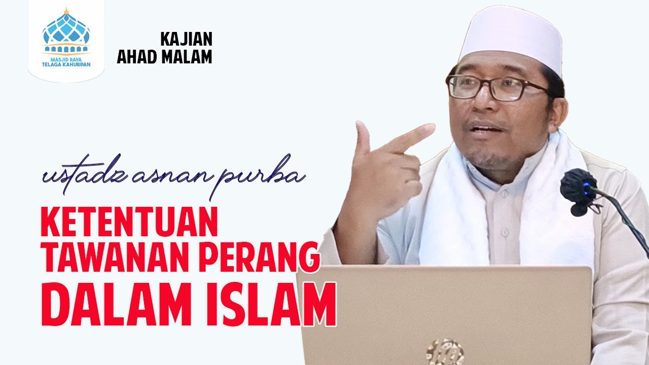KETENTUAN TAWANAN PERANG DALAM ISLAM || USTADZ ASNAN PURBA || KAJIAN ...
