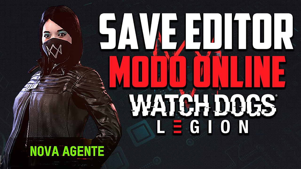 WATCH DOGS LEGION SAVE EDITOR MODO ONLINE - YouTube