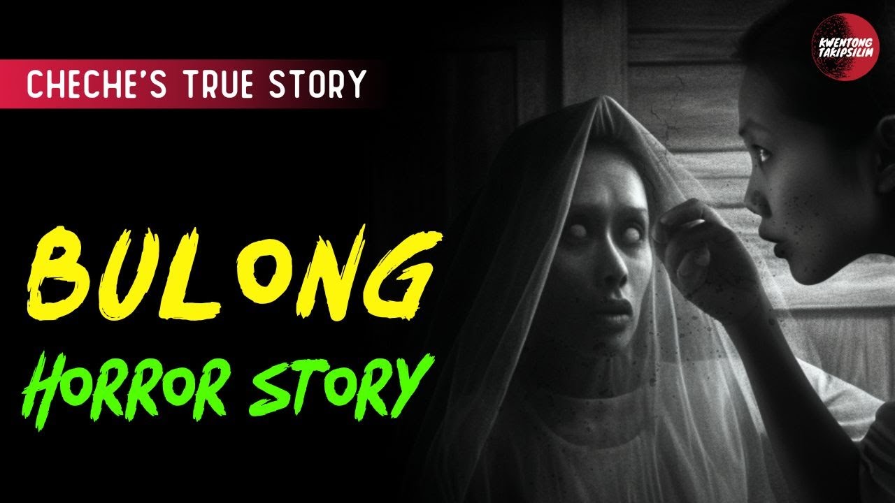BULONG STORY (CHECHE'S STORY) : TRUE HORROR STORY | TAGALOG HORROR ...