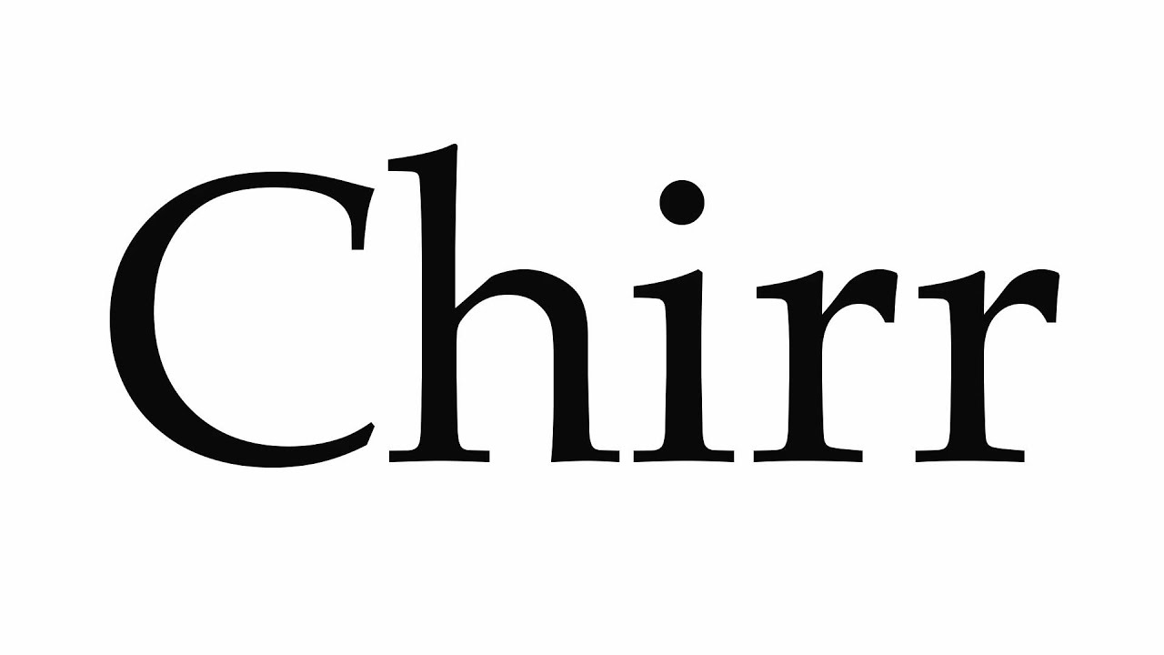 How to Pronounce Chirr - YouTube
