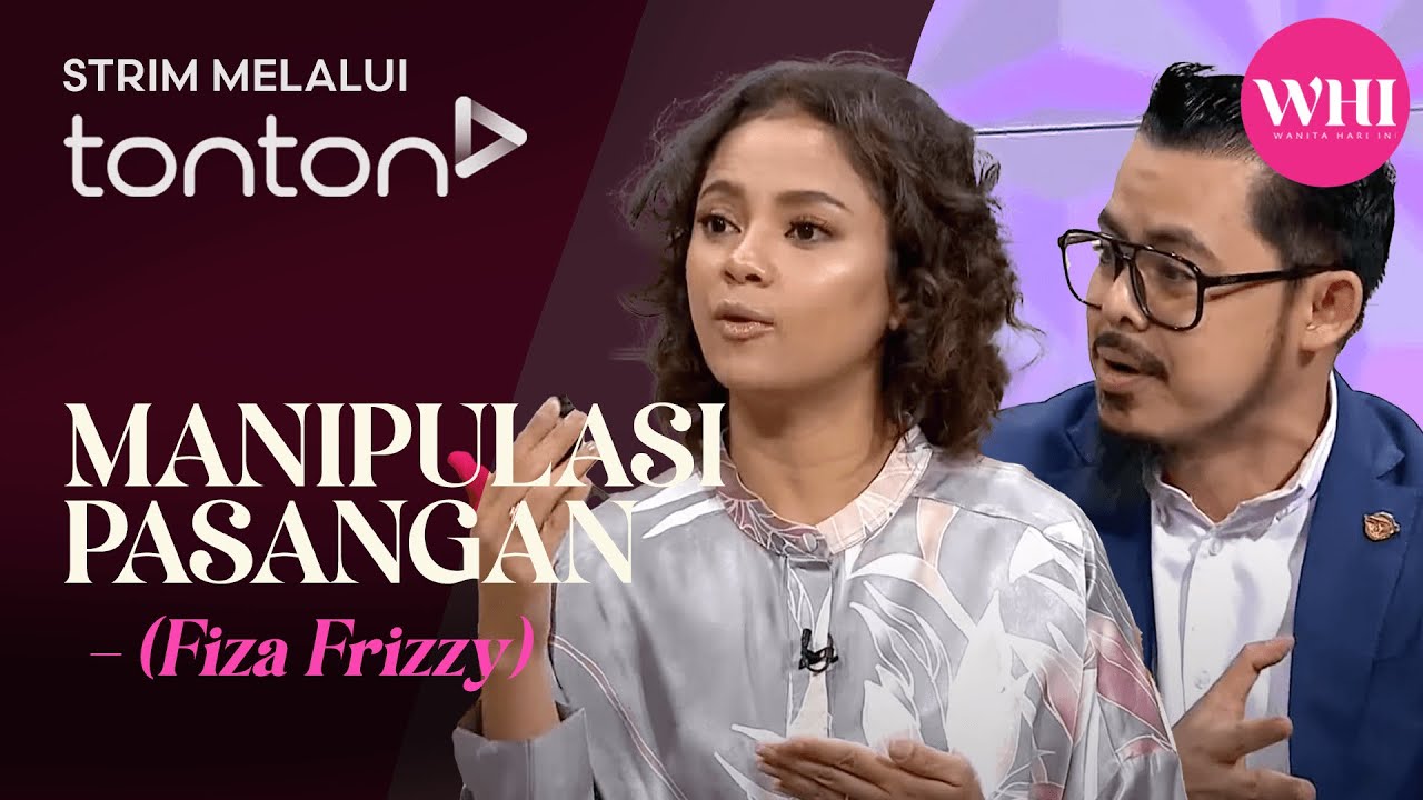 [CLIP] WHI (20 Dec 2024): Manipulasi Pasangan (Fiza Saad) | Tonton ...