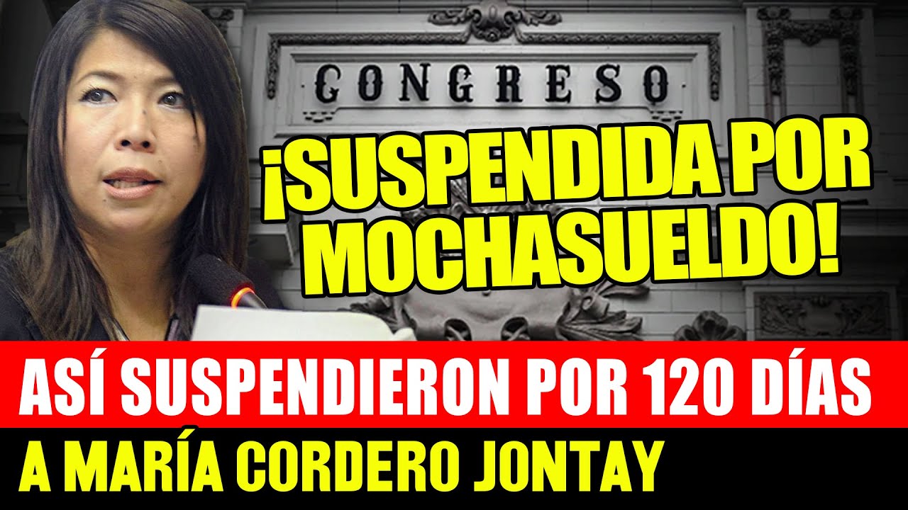 ASÍ SUSPENDIERON POR 120 DÍAS Y SIN GOCE DE HABERES A CONGRESISTA MARIA ...