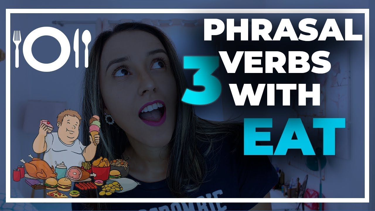 3 Phrasal Verbs With EAT - English Vocabulary - YouTube