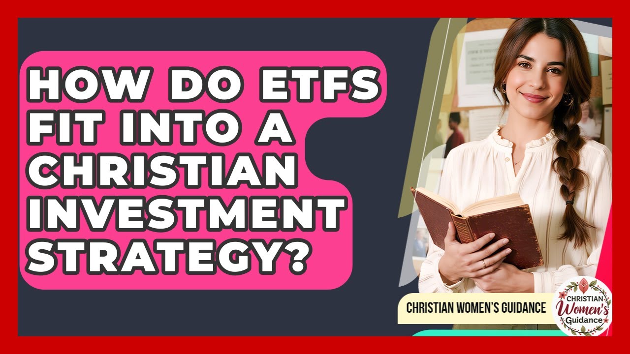 How Do ETFs Fit Into A Christian Investment Strategy? - Christian ...
