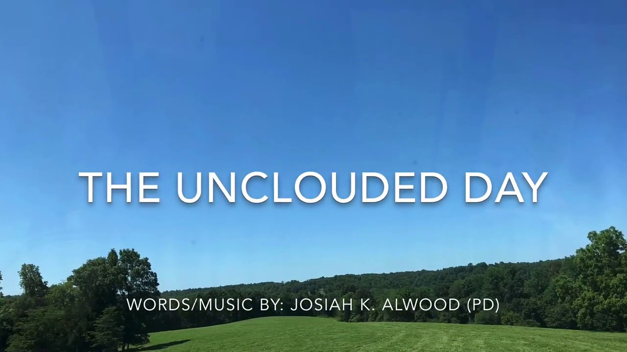 The Unclouded Day - YouTube