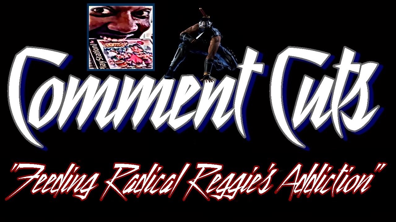 Comment Cuts: "Feeding Radical Reggie's Addiction" - YouTube
