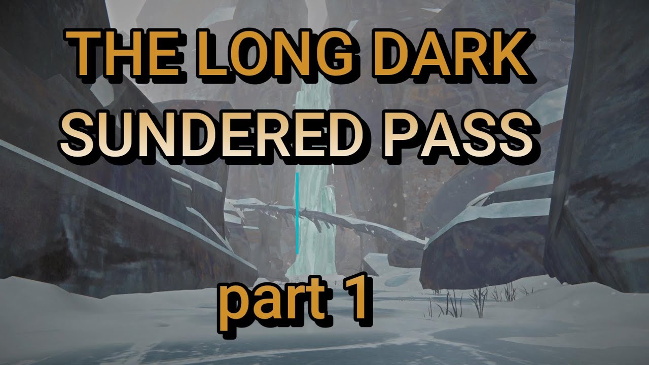 The Long Dark: Sundered Pass part 1 - YouTube