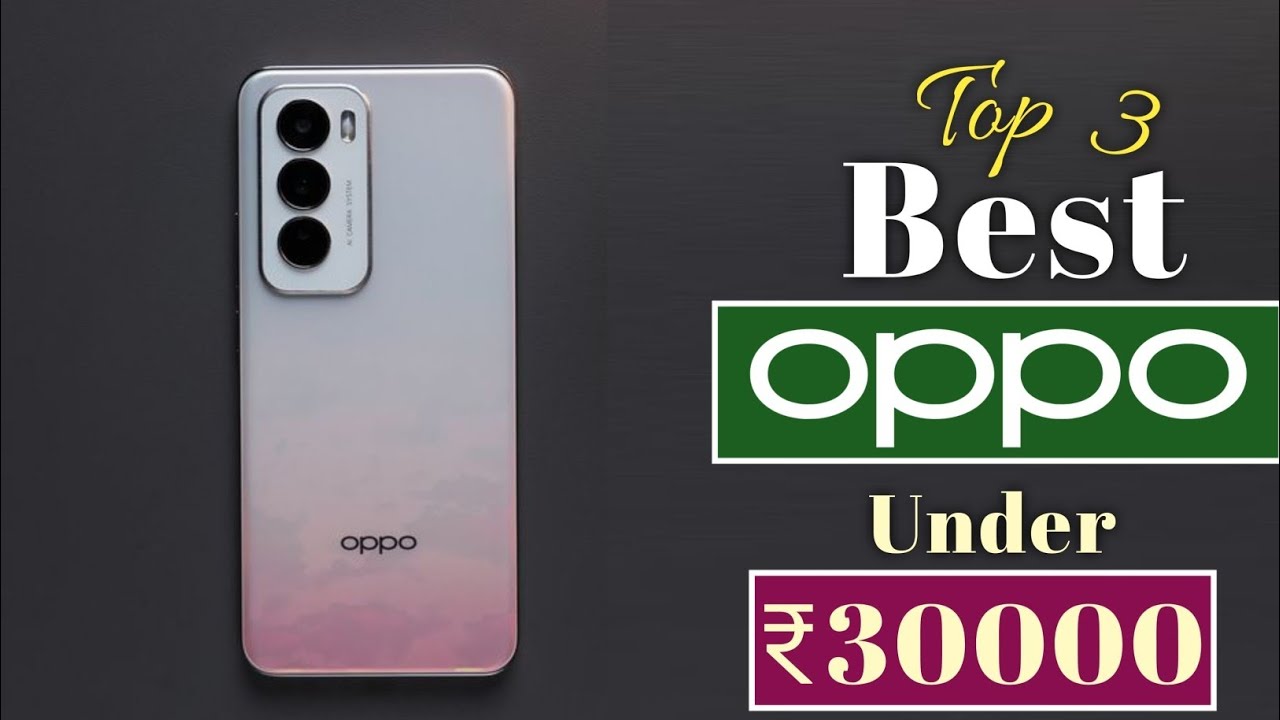 Best Oppo Phone Under 30000 in Feb 2025 || Top 3 Oppo Phone Under 30000 ...